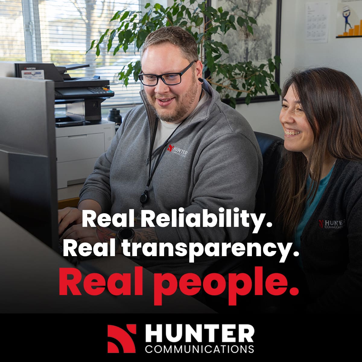 Real reliability. Real transparency. Real people. - Hunter Communications